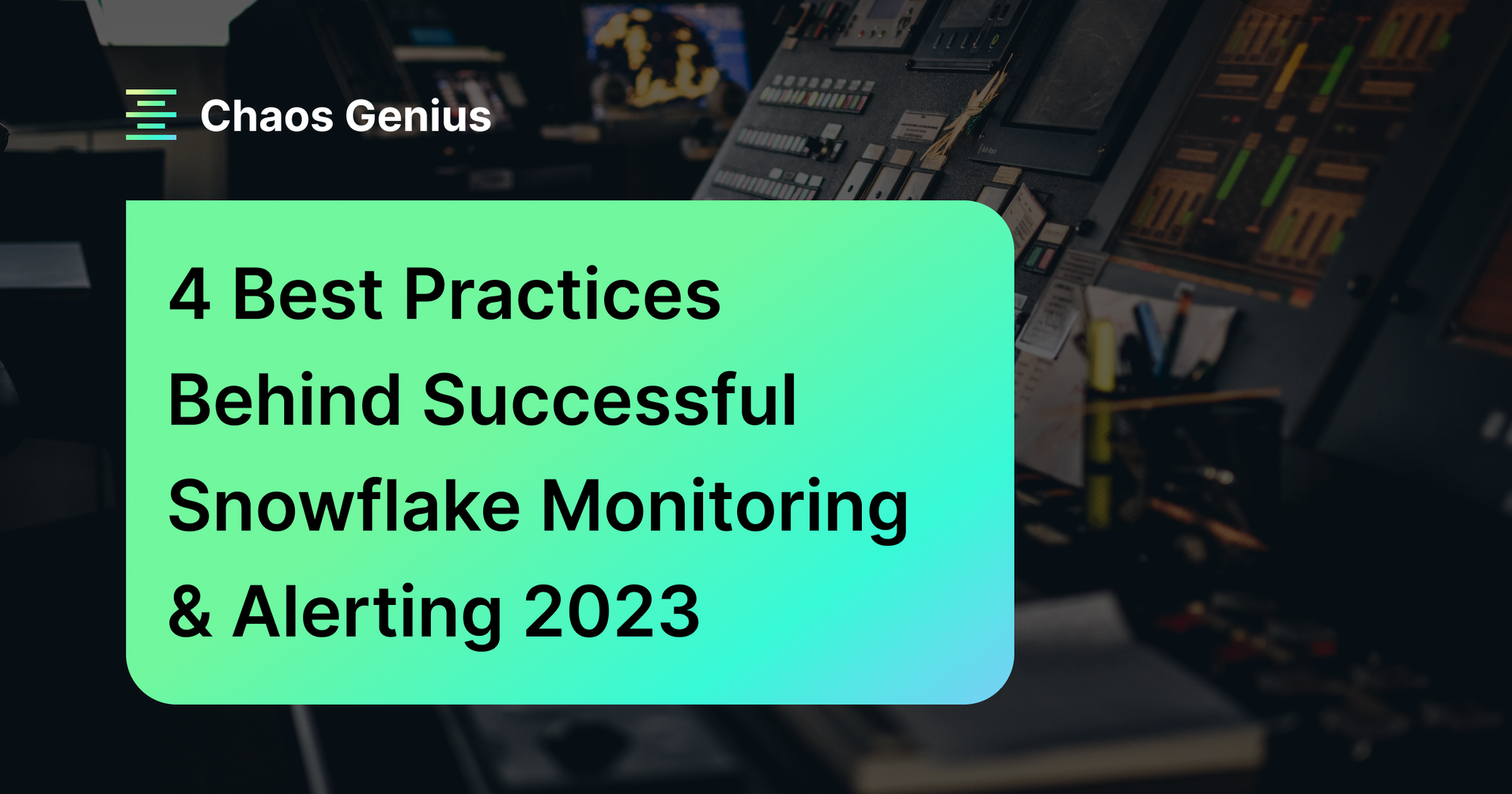 4 Snowflake Monitoring & Alerting Practices for 2023