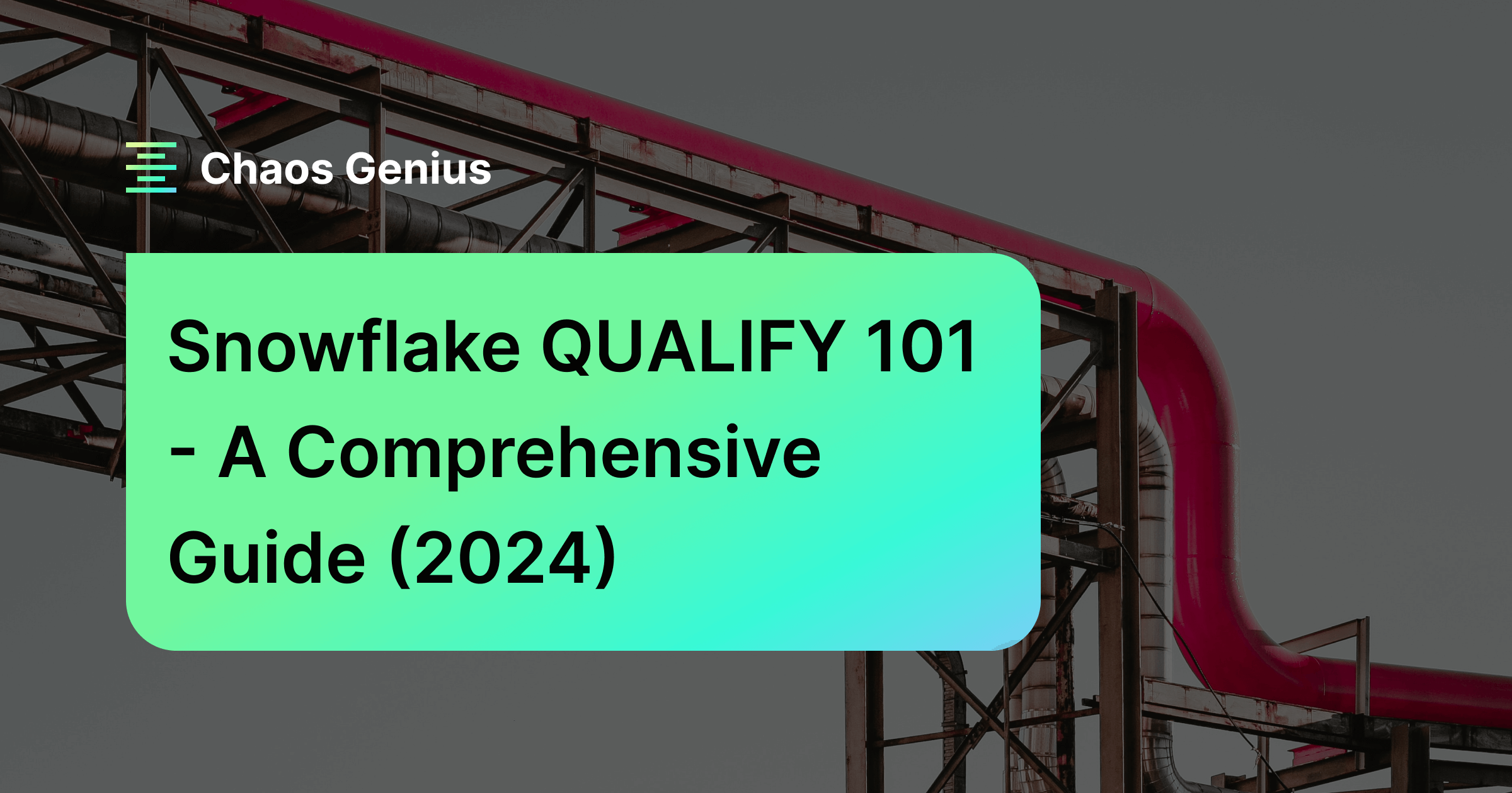 Snowflake QUALIFY 101 - A Comprehensive Guide (2024)