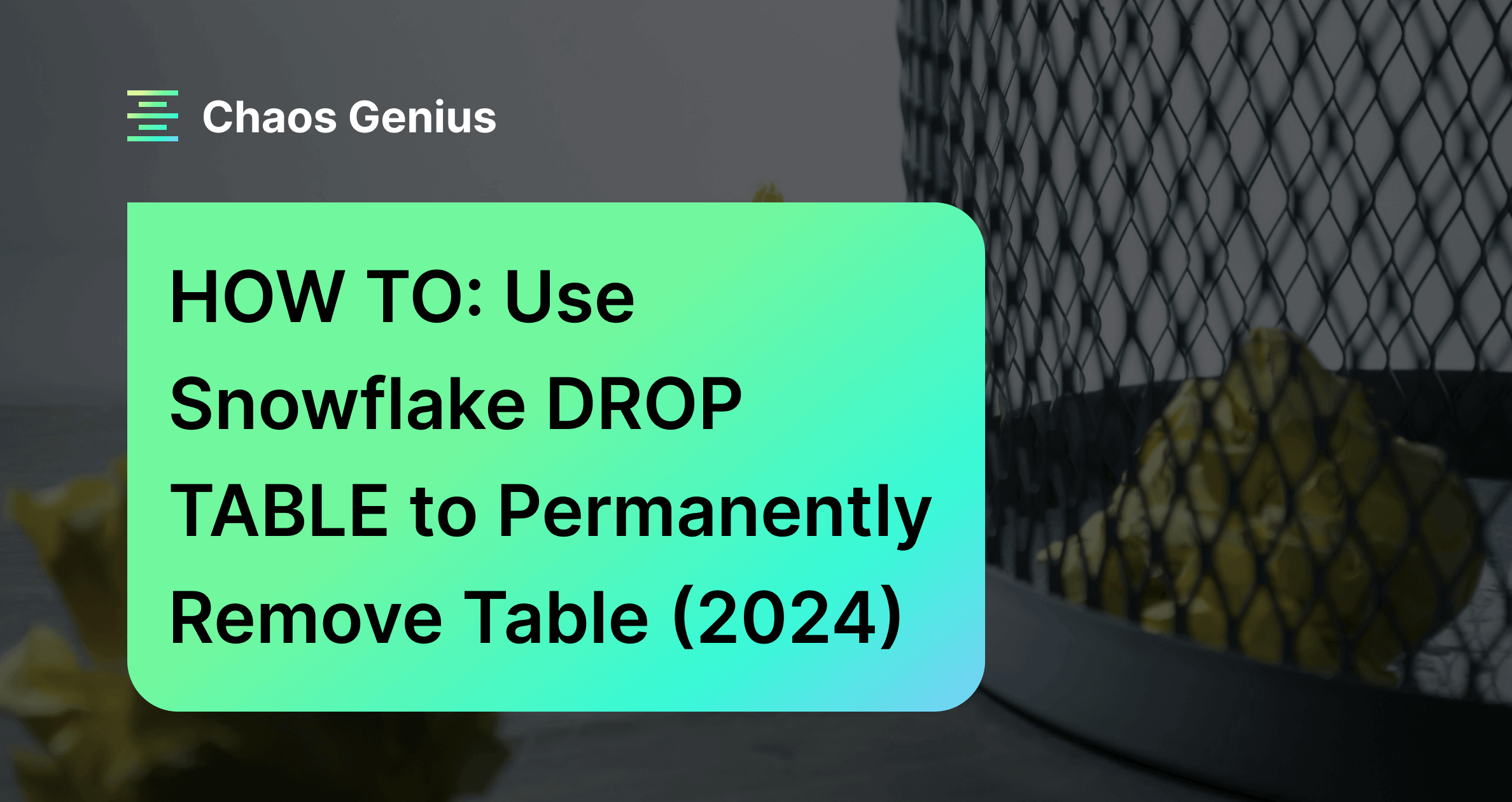HOW TO: Use Snowflake DROP TABLE to Permanently Remove Table (2024)