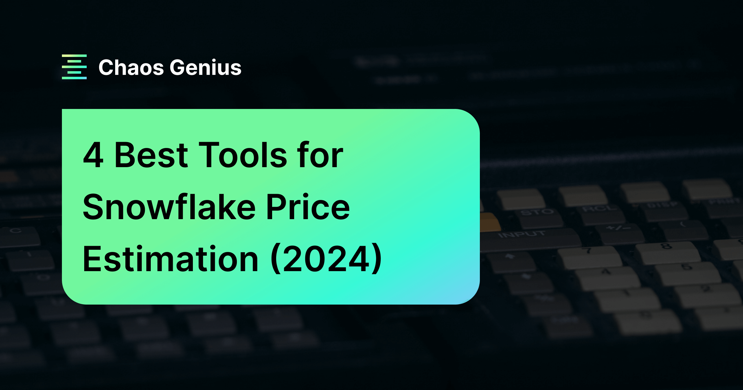 4 Best Tools for Snowflake Price Estimation (2024)