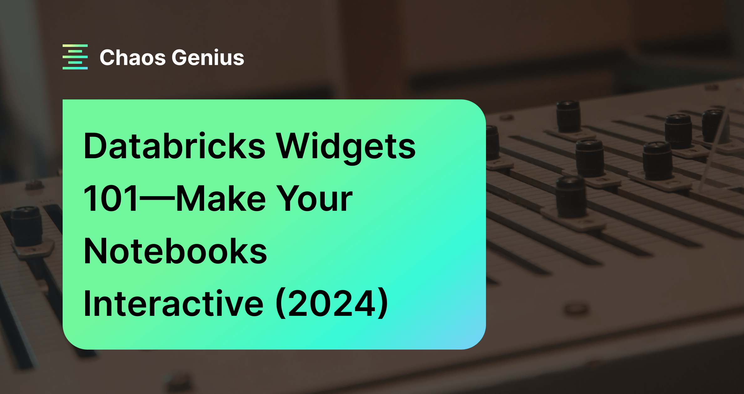 Databricks Widgets 101—make Your Notebooks Interactive 2024
