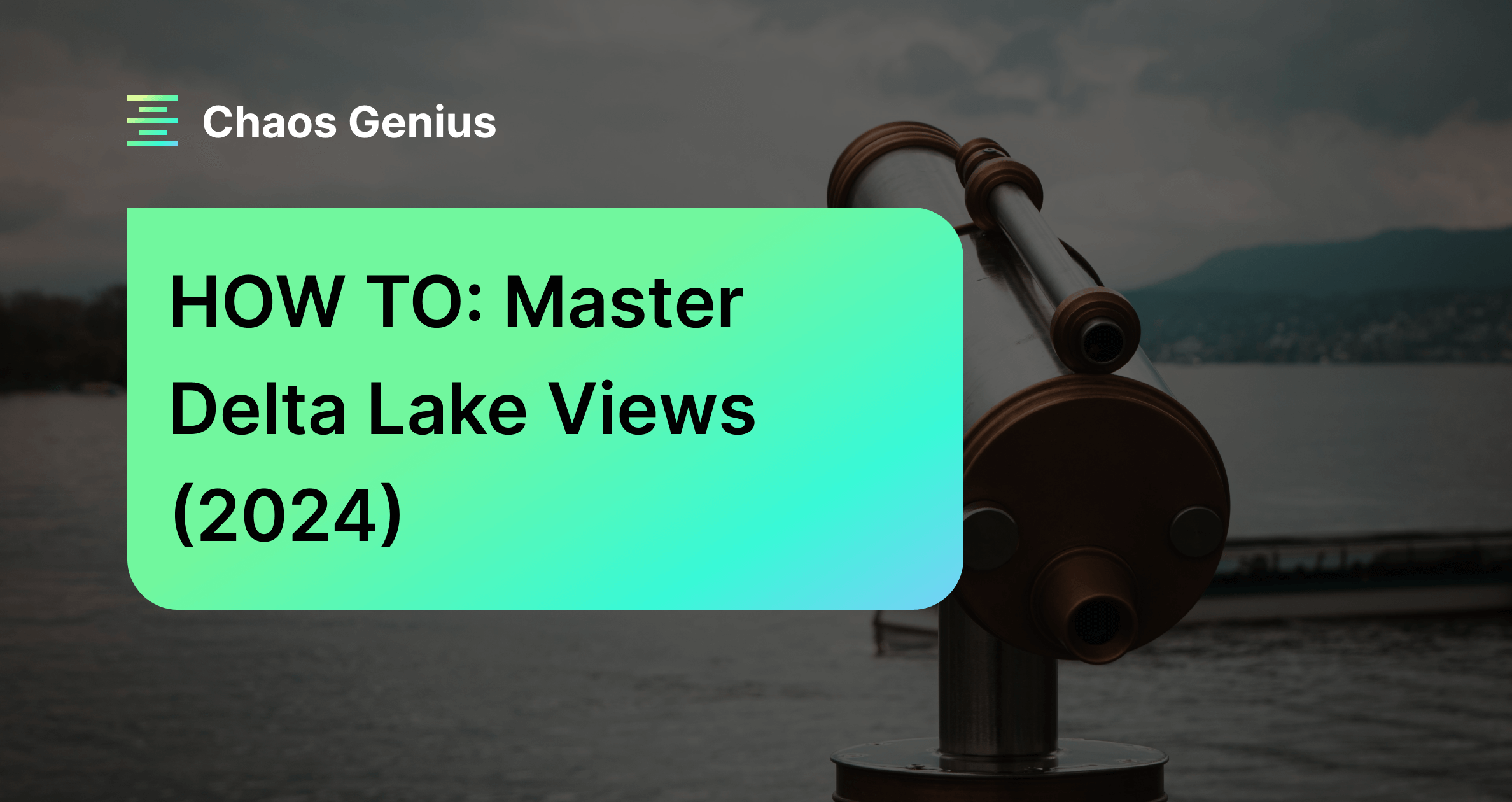 HOW TO: Master Delta Lake Views (2024)