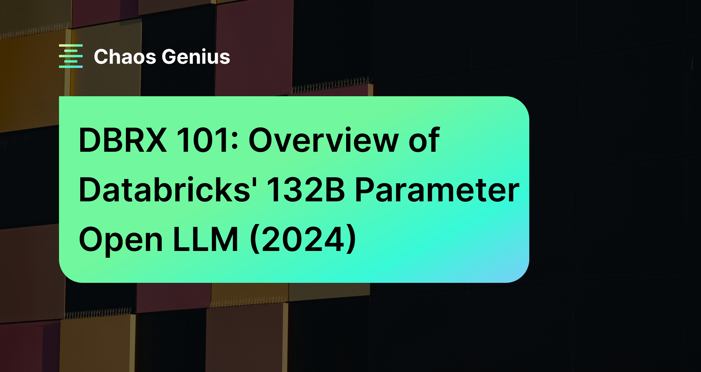 DBRX 101: Overview of Databricks 132B Parameter Open LLM