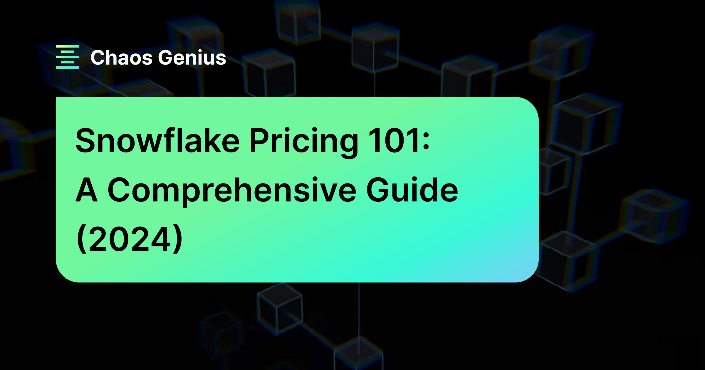Snowflake Pricing 101: A Comprehensive Guide (2024)