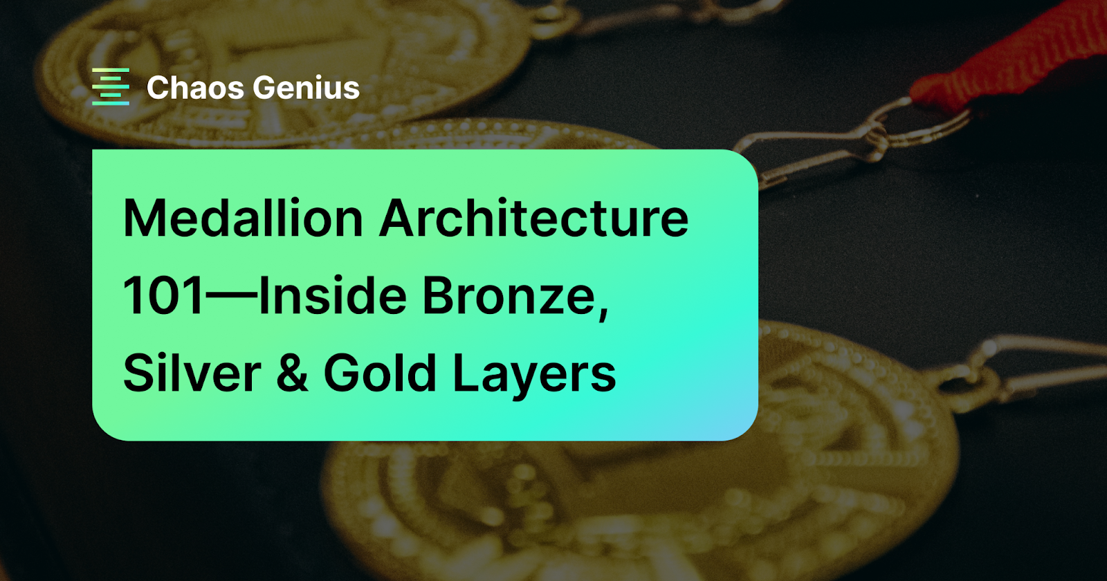 Medallion Architecture 101—Inside Bronze, Silver & Gold Layers Medallion Architecture 101—Inside Bronze, Silver & Gold Layers