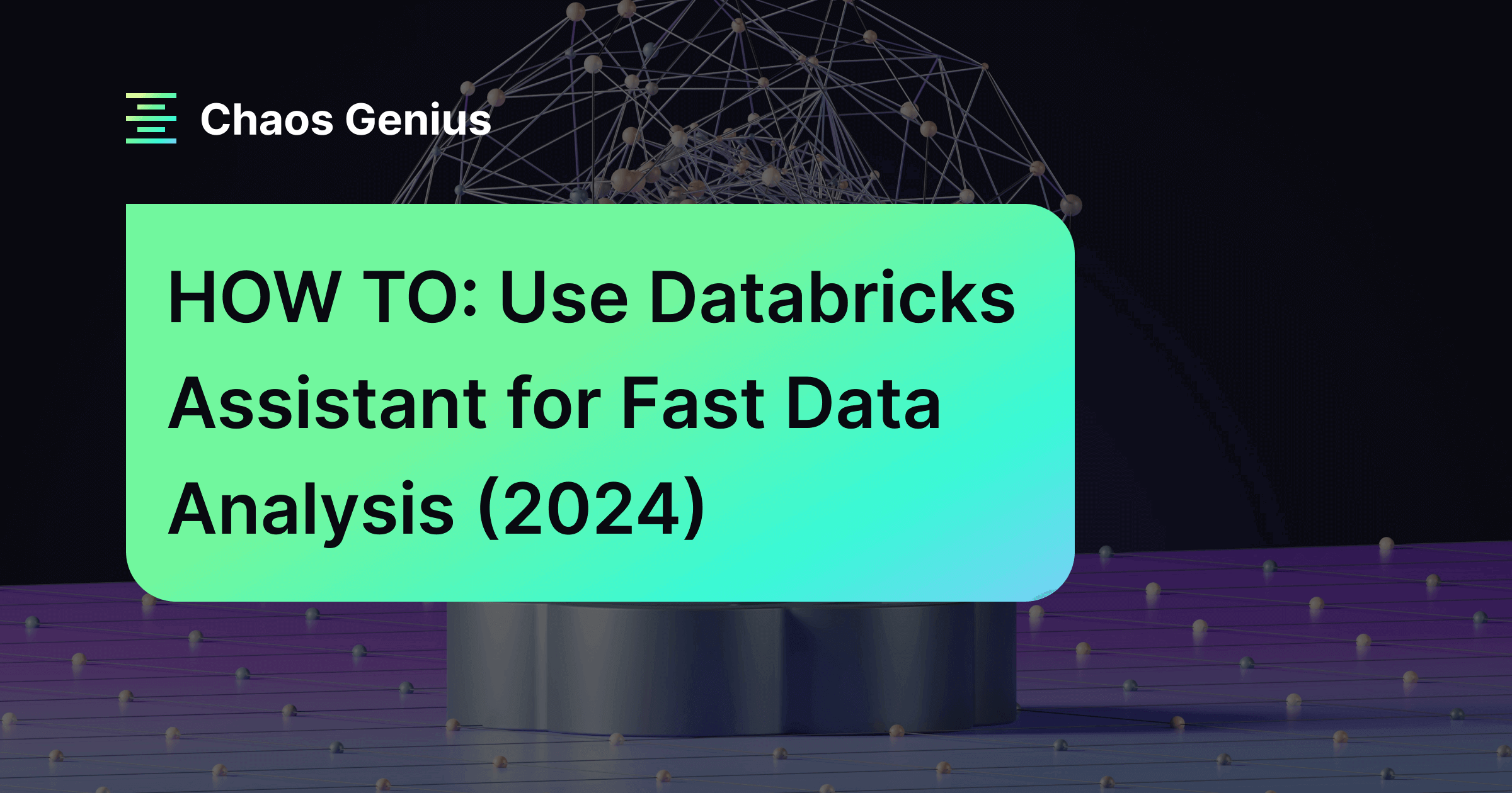 How To Use Databricks Assistant For Fast Data Analysis 2024