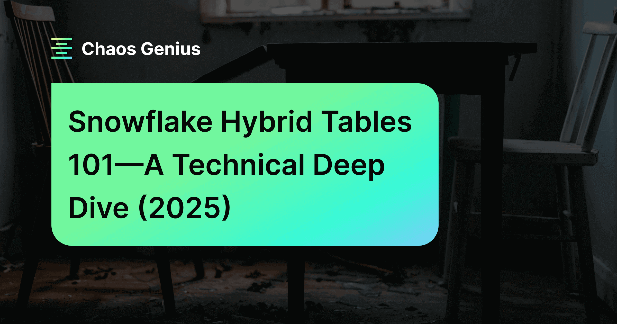 Snowflake Hybrid Tables 101: A Technical Deep Dive (2025)