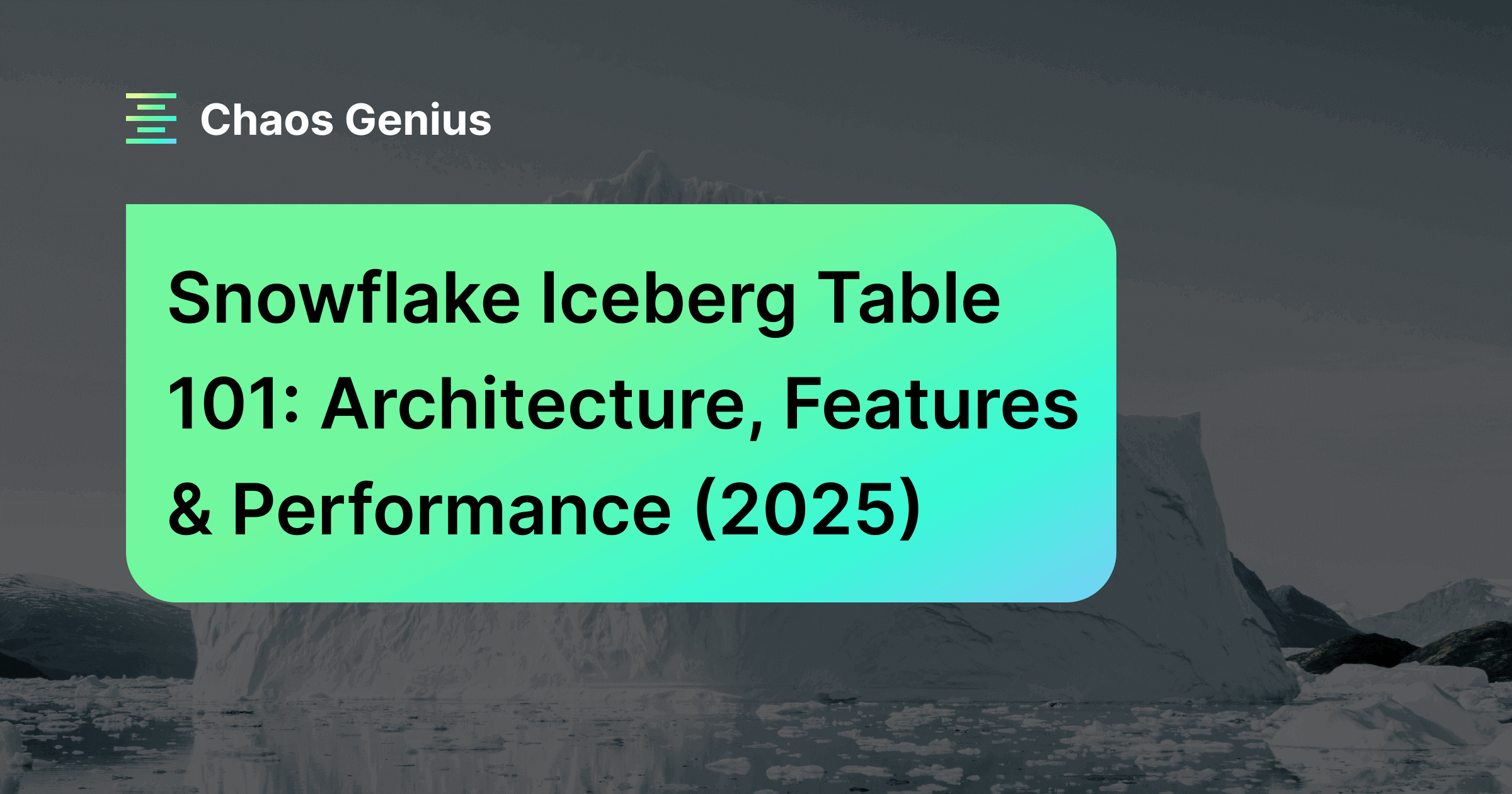 Snowflake Iceberg Tables—Architecture, Feature & Performance