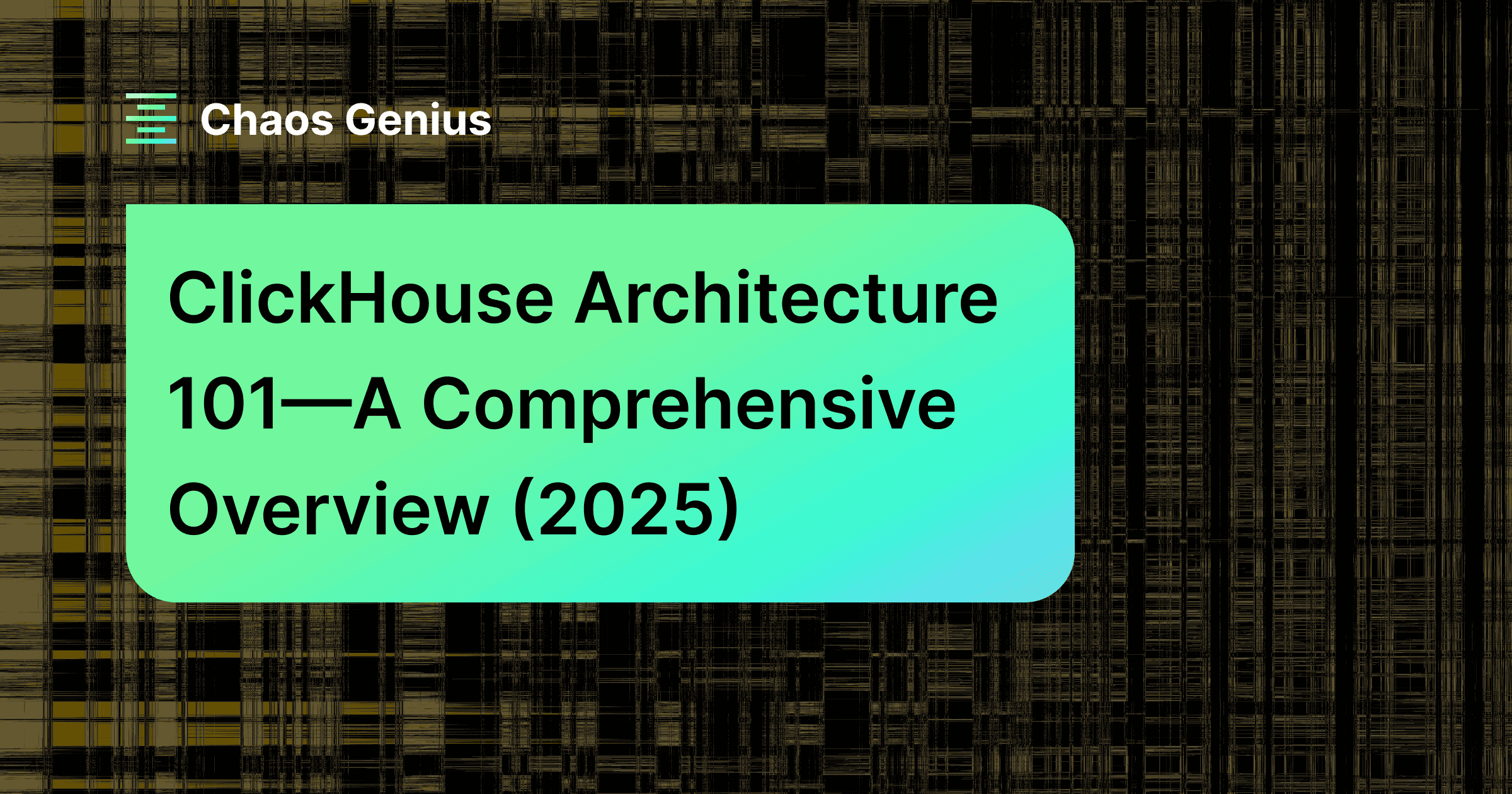 ClickHouse Architecture 101—A Comprehensive Overview (2025)
