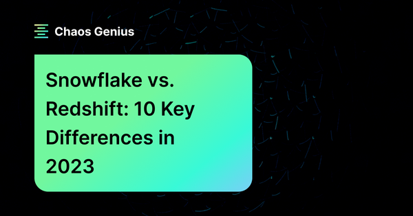 Snowflake vs. Redshift: 10 Key Differences in 2023