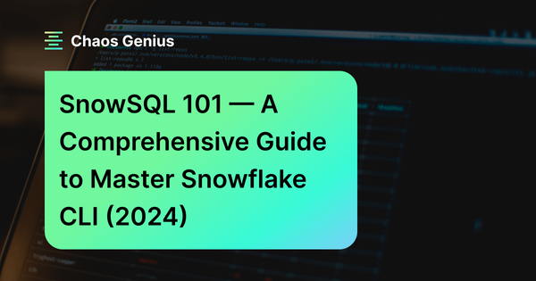 SnowSQL 101—A Comprehensive Guide to master Snowflake CLI (2024)