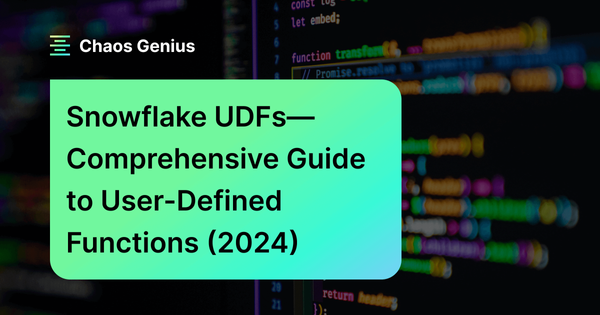 Snowflake UDFs—A Comprehensive Guide (2024)