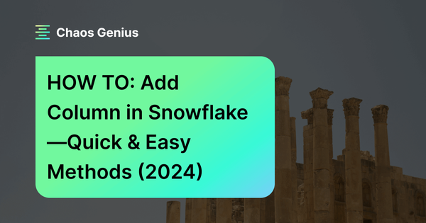 HOW TO: Add Column in Snowflake—Quick & Easy Methods (2024)