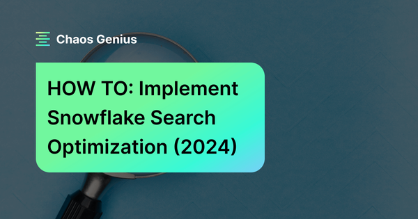 HOW TO: Implement Snowflake Search Optimization (2024)
