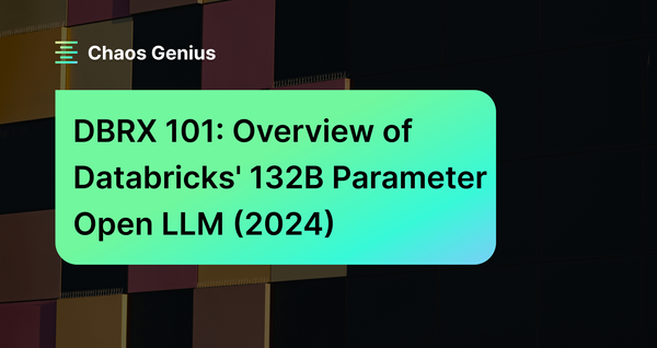 DBRX 101: Overview of Databricks 132B Parameter Open LLM